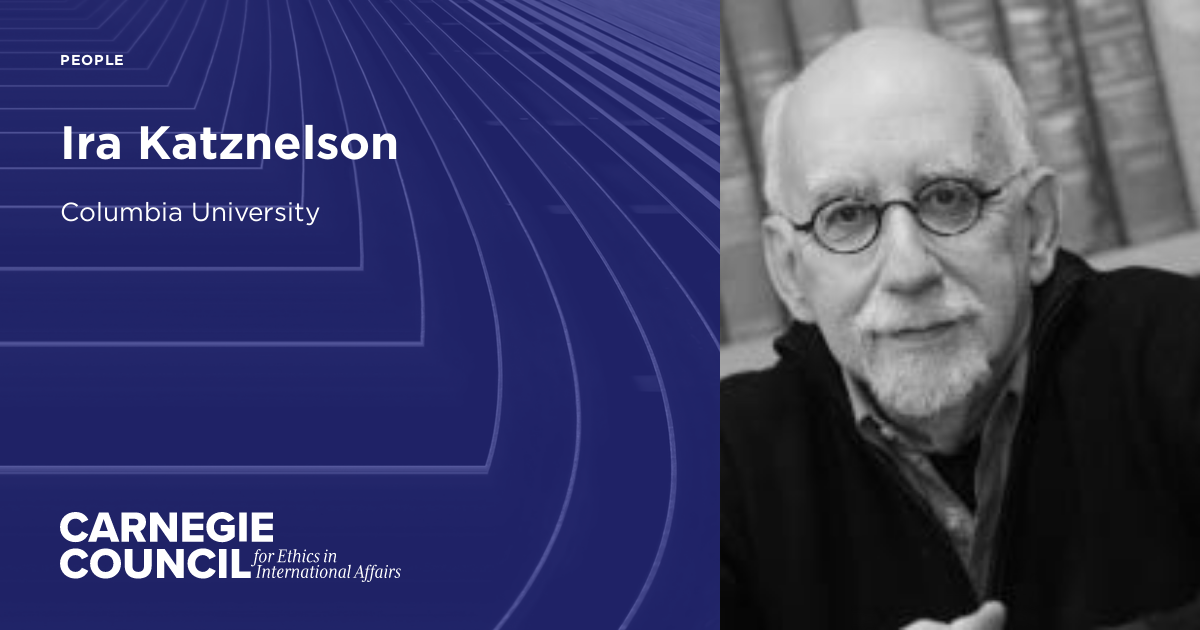 Ira Katznelson | Carnegie Council for Ethics in International Affairs