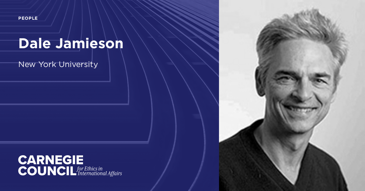 Dale Jamieson | Carnegie Council for Ethics in International Affairs