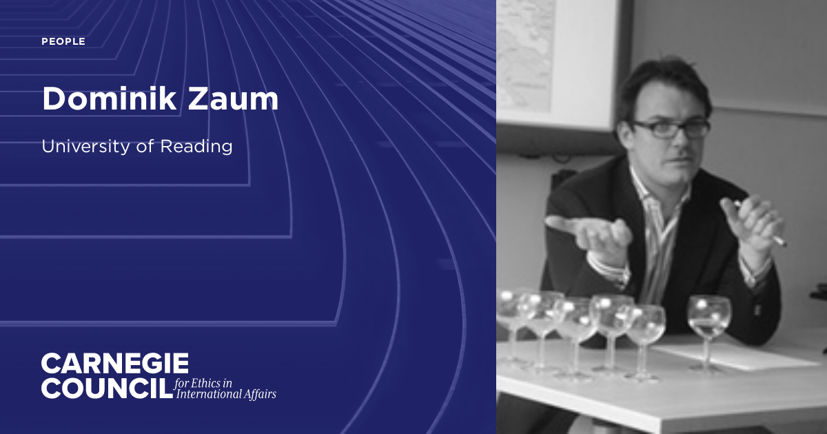 Dominik Zaum | Carnegie Council for Ethics in International Affairs