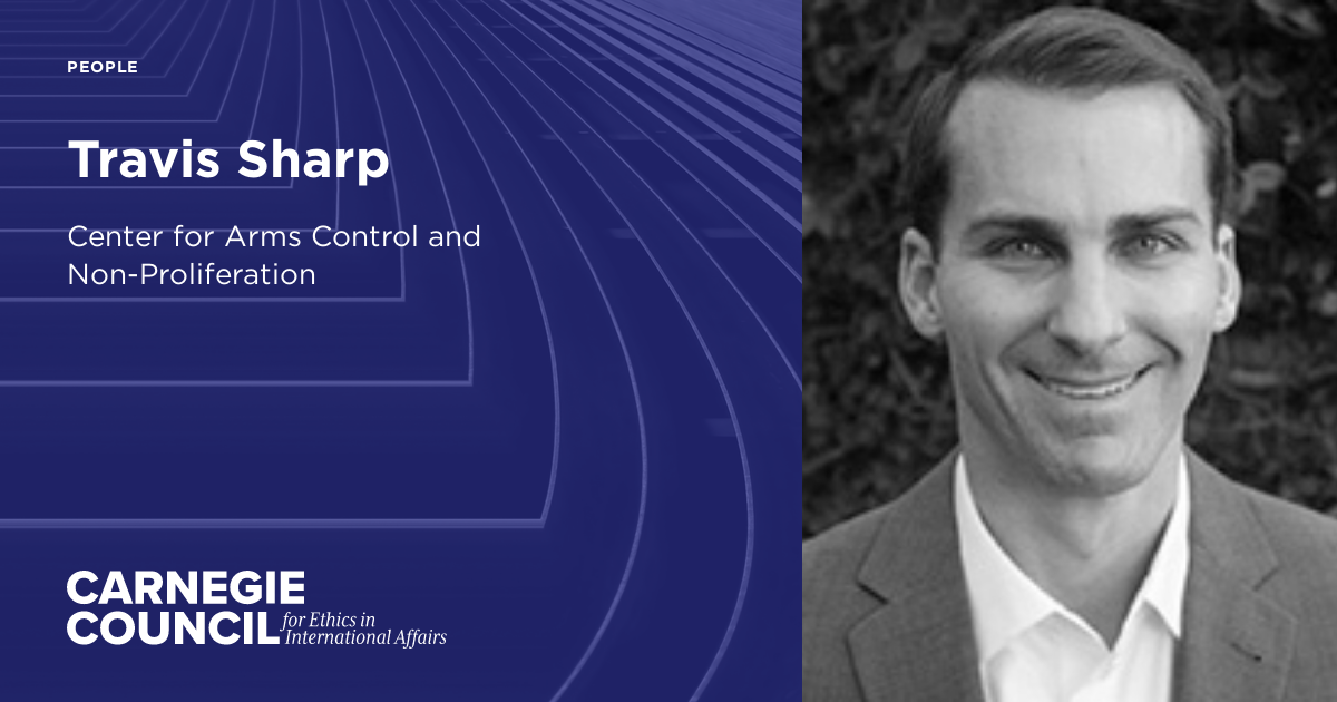 Travis Sharp | Carnegie Council for Ethics in International Affairs