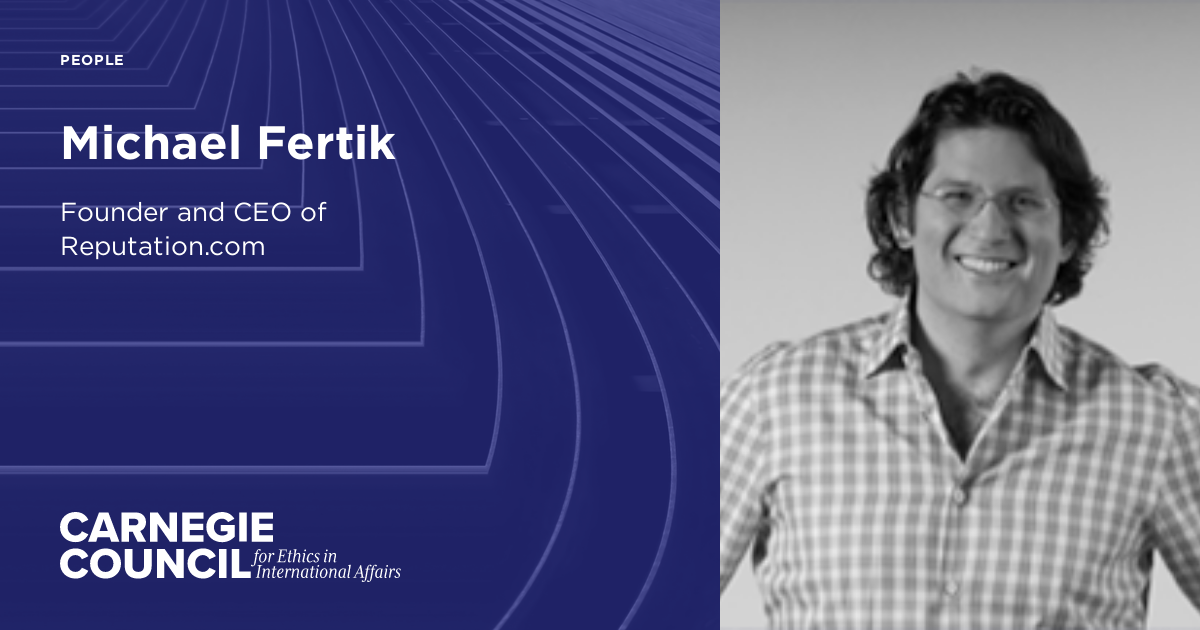 Michael Fertik | Carnegie Council for Ethics in International Affairs